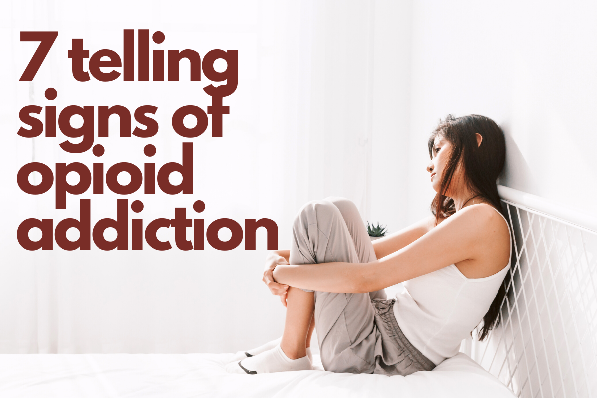 7 Telling Signs of Opioid Addiction - The Case Clinic